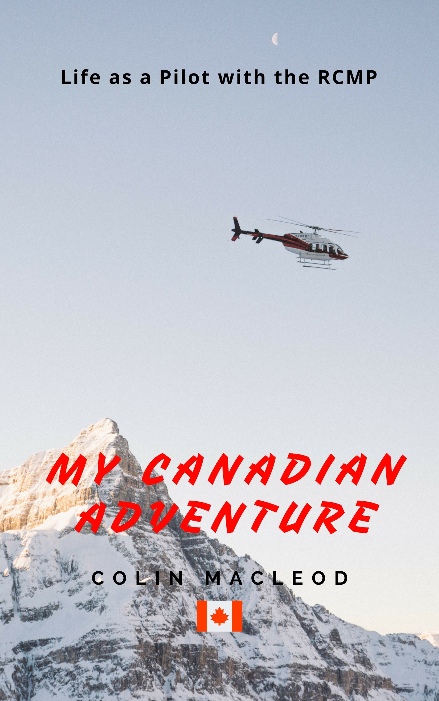 My Canadian Adventure – Life as a Pilot with the RCMP - General Aviation